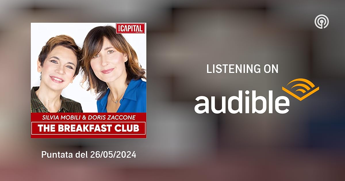 Puntata del 26/05/2024 | The Breakfast_Club | Podcasts on Audible | Audible.com